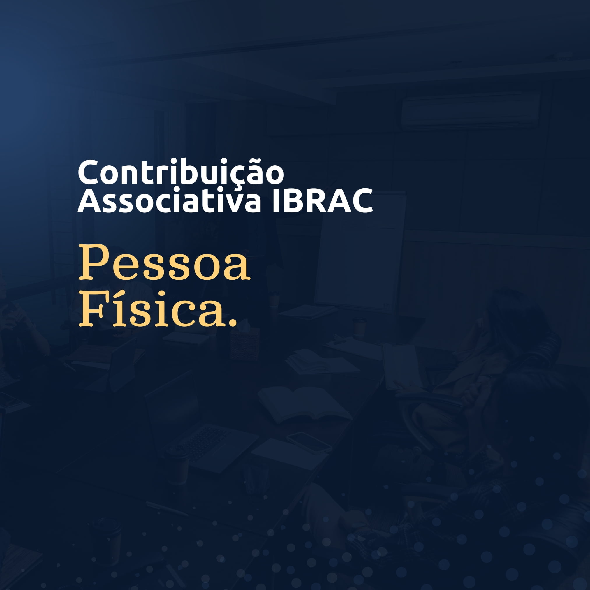 Associe-se ao IBRAC Pessoa Física – Ibrac